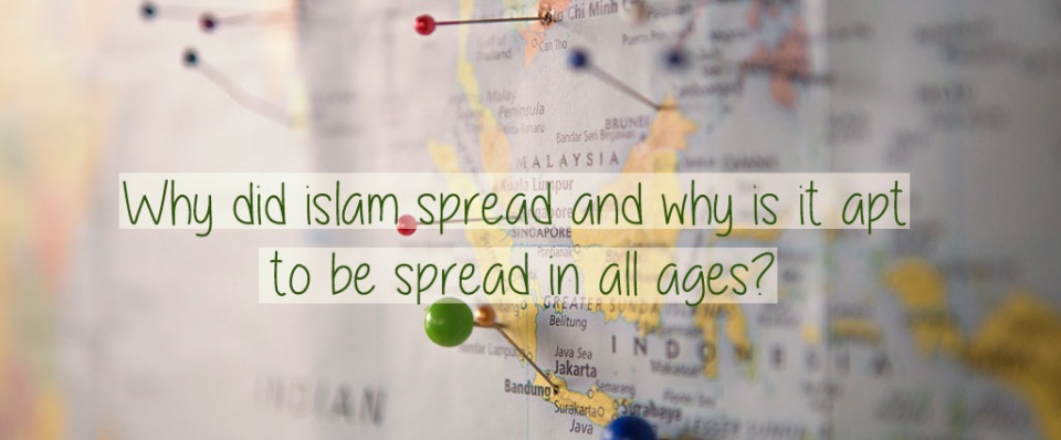 The Spread Of Islam: 10 Reasons For The Spread Of Islam - Explore Islam