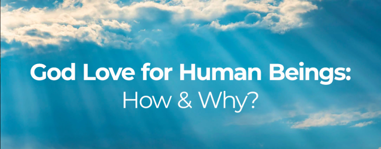 God Love for Human Beings: How & Why? - Explore Islam