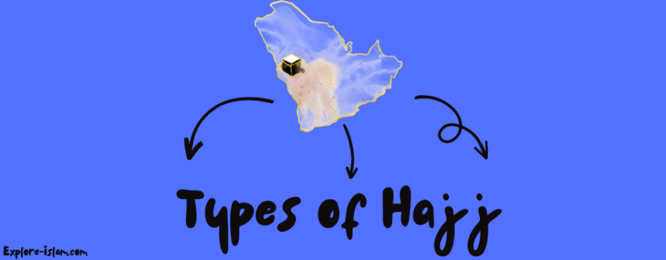 Types of Hajj in Islam: Hajj Ifrad, Hajj Qiran, and Hajj tamattu ...