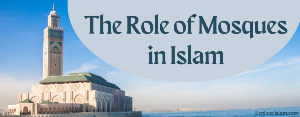 The Role of Mosques in Islam: Complete Guide! - Explore Islam
