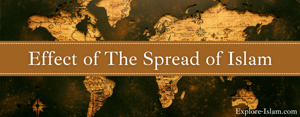 The Effect of The Spread of Islam - Explore Islam