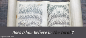 Does Islam Believe In The Torah - Explore Islam